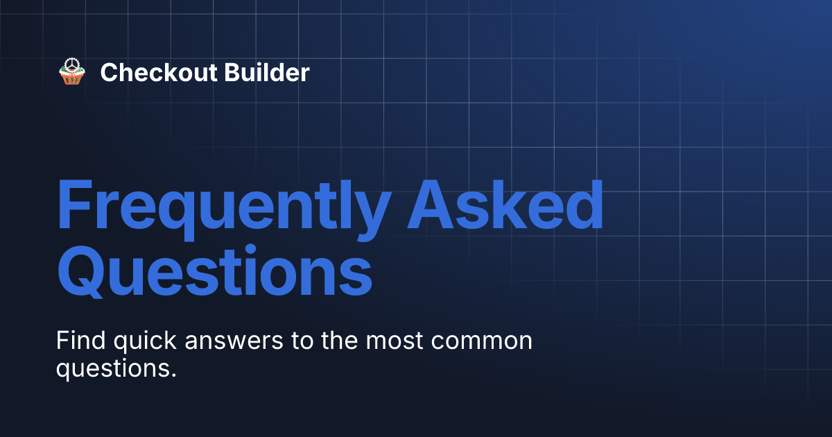 Frequently Asked Questions | Checkout Builder